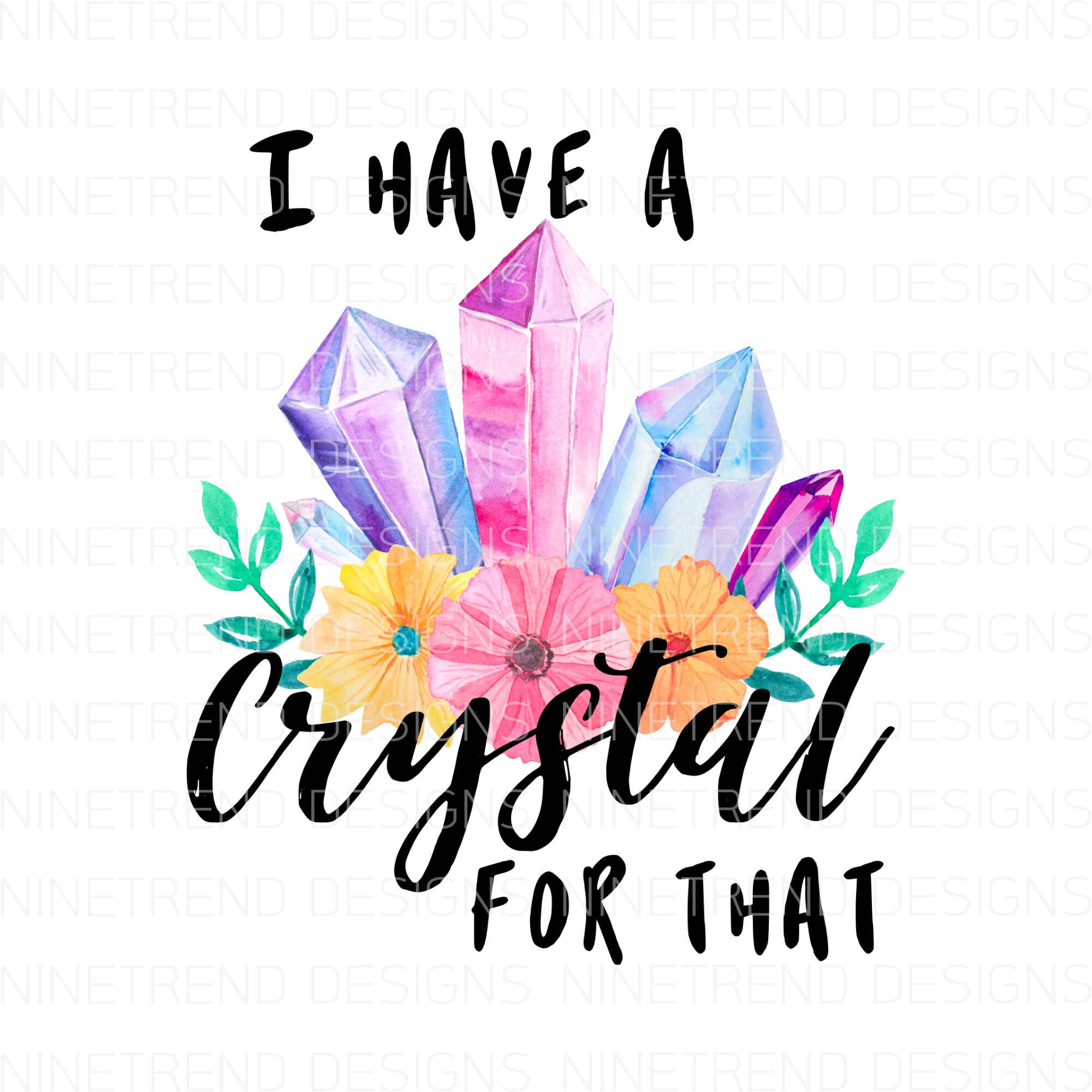 I Have a Crystal for That PNG, Sublimation Designs Downloads, Instant ...