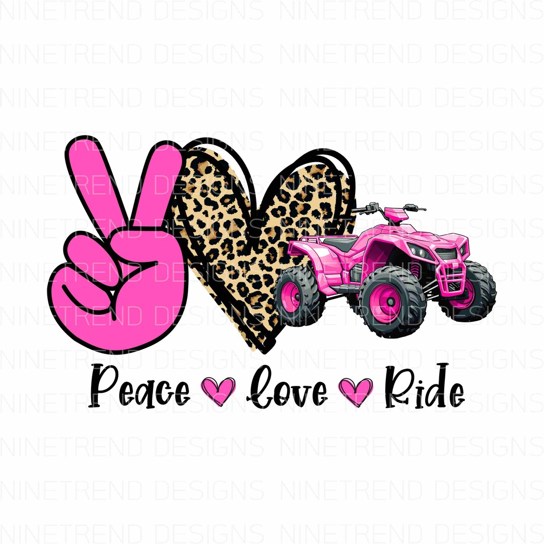 Peace Love Ride PNG 4 Wheeler Sublimation Designs Downloads - Etsy