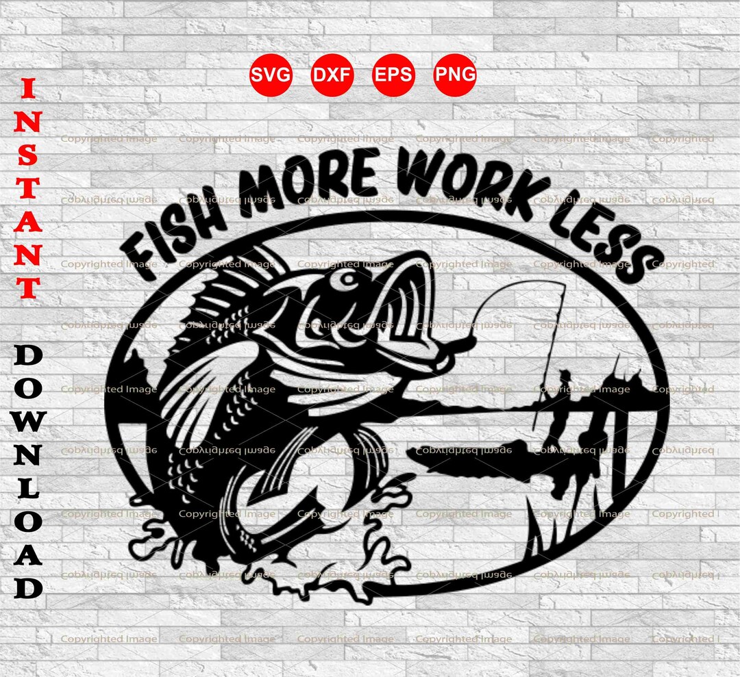 Fish More Work Less Fishing, Clipart -EPS Vector Files, INSTANT ...