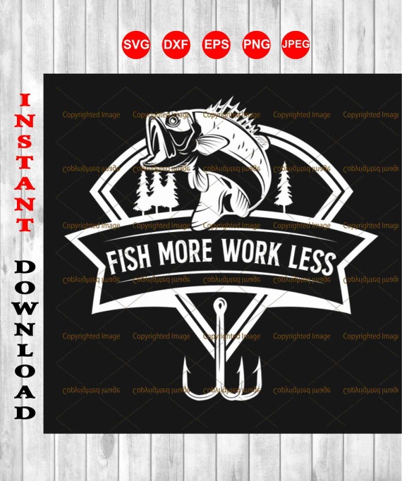 Fish More Work Less Svg Files Png Clipart EPS Vector | Etsy