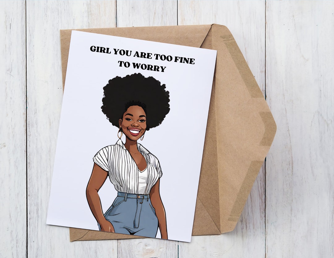 Too Fine to Worry Greeting Card | Black Girl Greeting Cards | Birthday ...