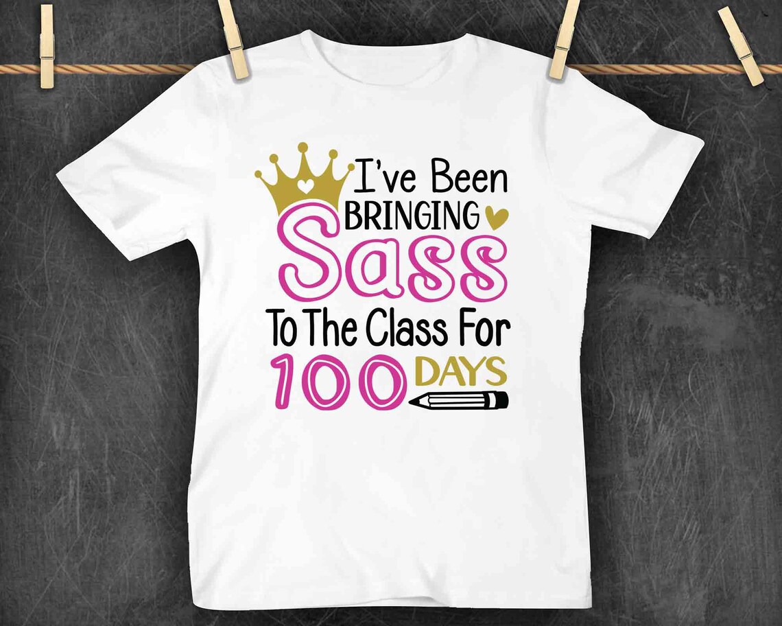 Ive Been Bringing Sass to the Class for 100 Days Girl 100 | Etsy
