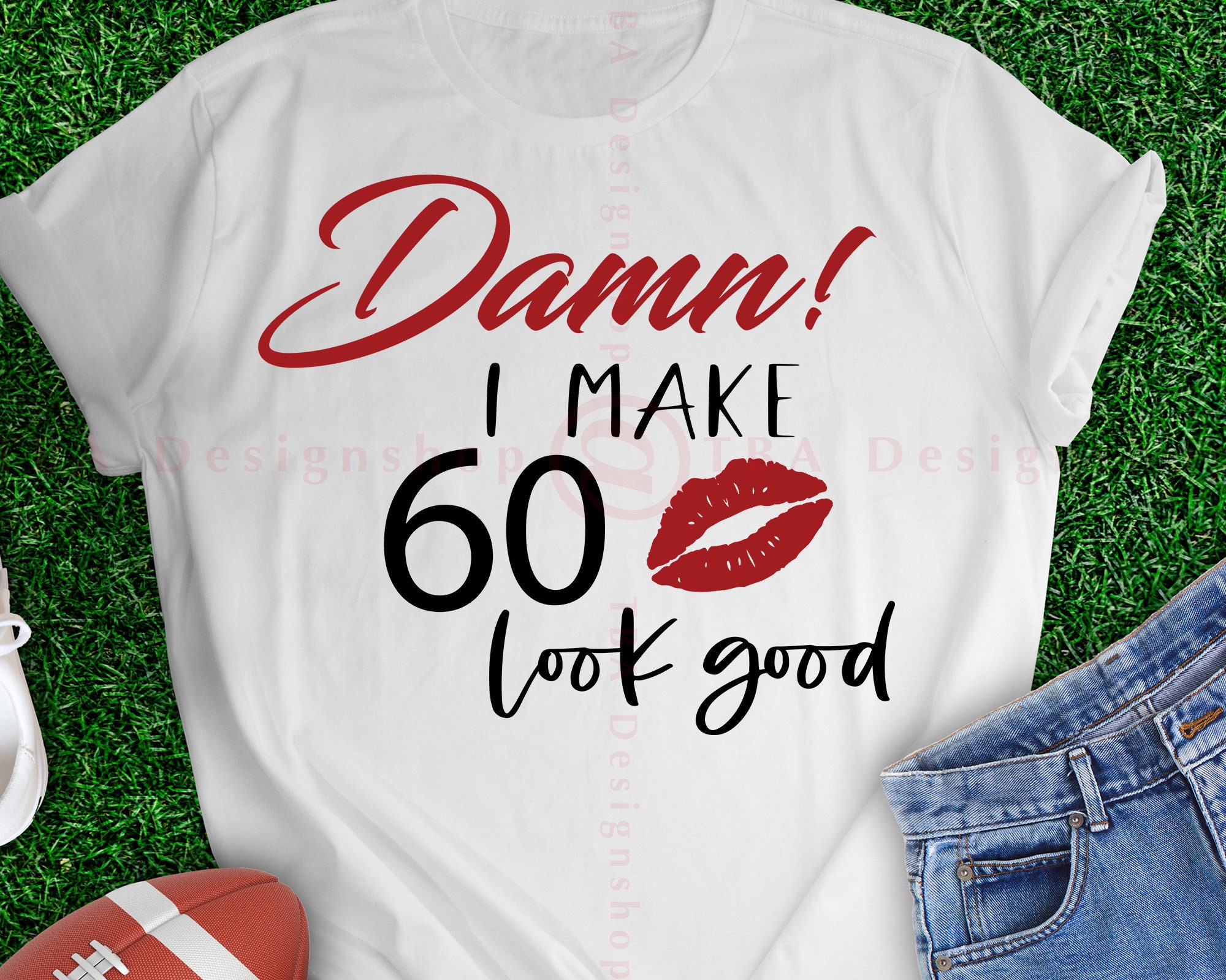 Damn I Make 60 Look Good Svg 60th Birthday Svg Files | Etsy