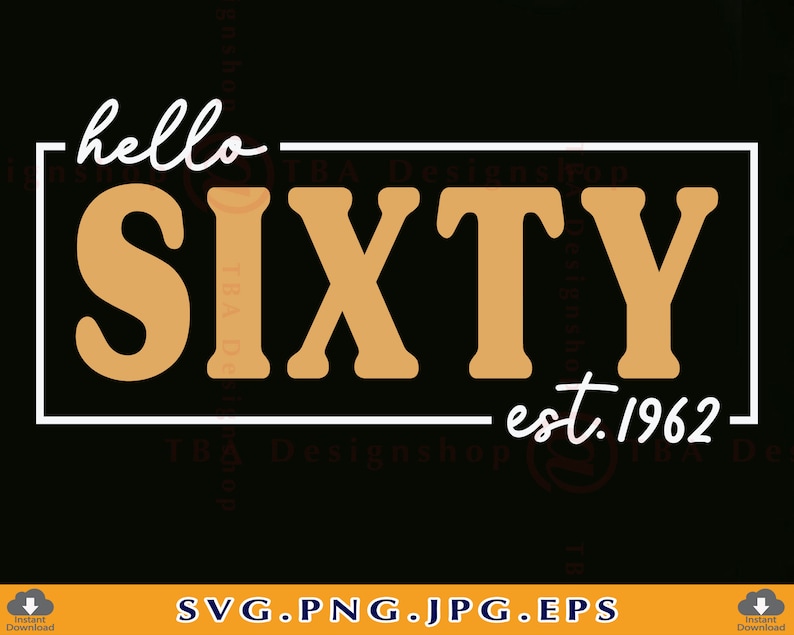 Hello Sixty SVG 60th Birthday SVG 60 Birthday Shirt SVG - Etsy
