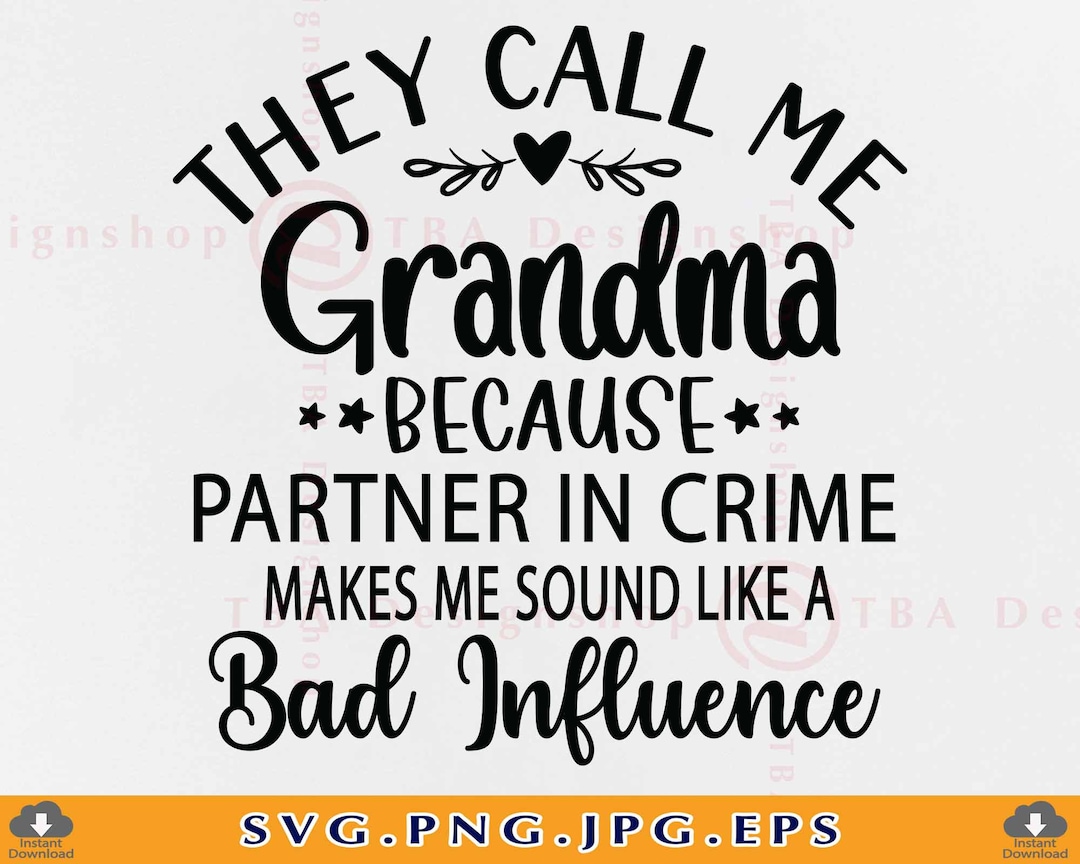 They Call Me Grandma Because Partner in Crime Sound Like A Bad ...