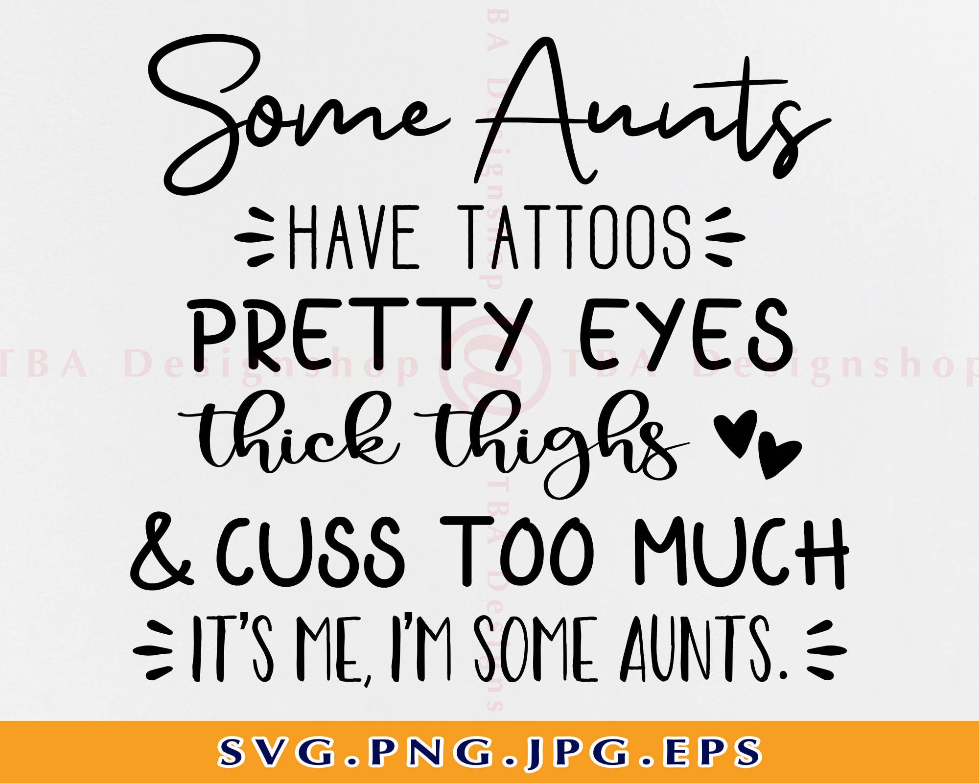 Some Aunts Have Tattoos Cuss Too Much It's Me I'm | Etsy