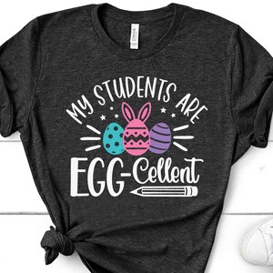 My Students Are Egg-cellent Svg, Eggcellent Svg, Easter Teacher SVG ...