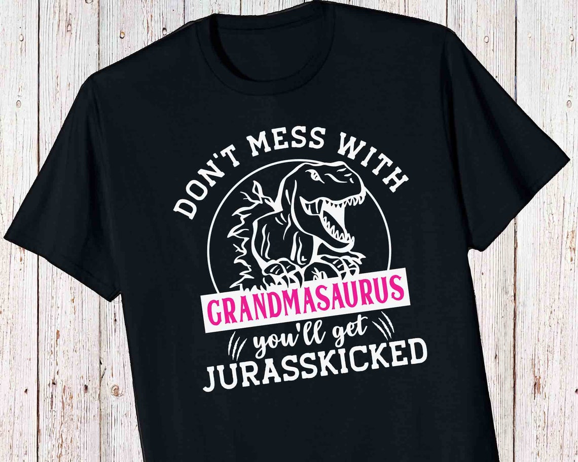Don't Mess With Grandmasaurus SVG You'll Get | Etsy