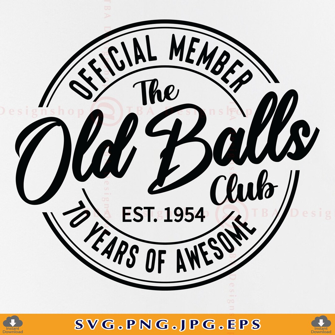 70 Birthday SVG, Official Member the Old Balls Club Est 1954, 70th ...