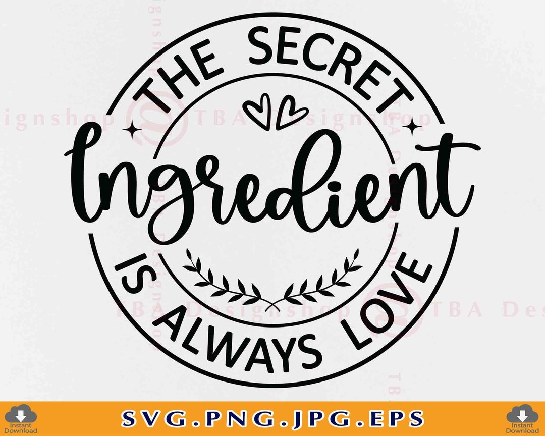 Secret Ingredient is Love Kitchen SVG, PNG, Cricut Cut Files (digital ...
