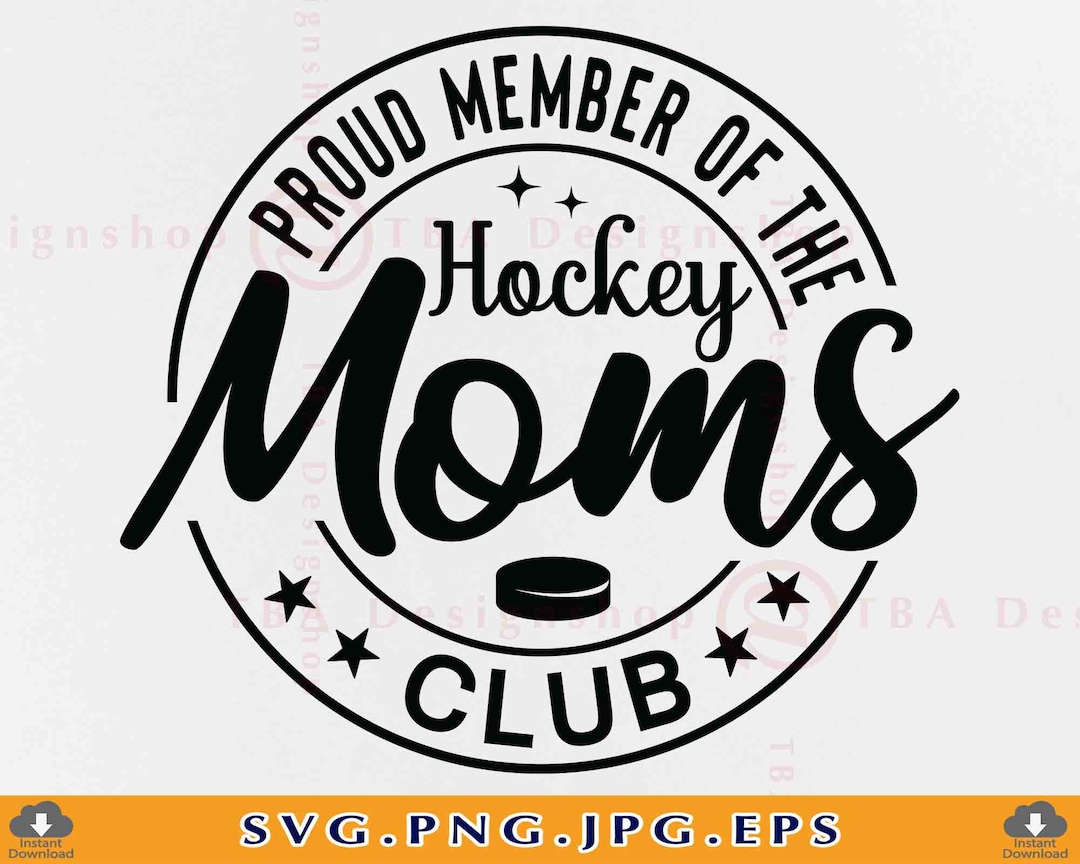 Proud Member Of The Hockey Moms Club Svg Mom T Svg Mom Hockey