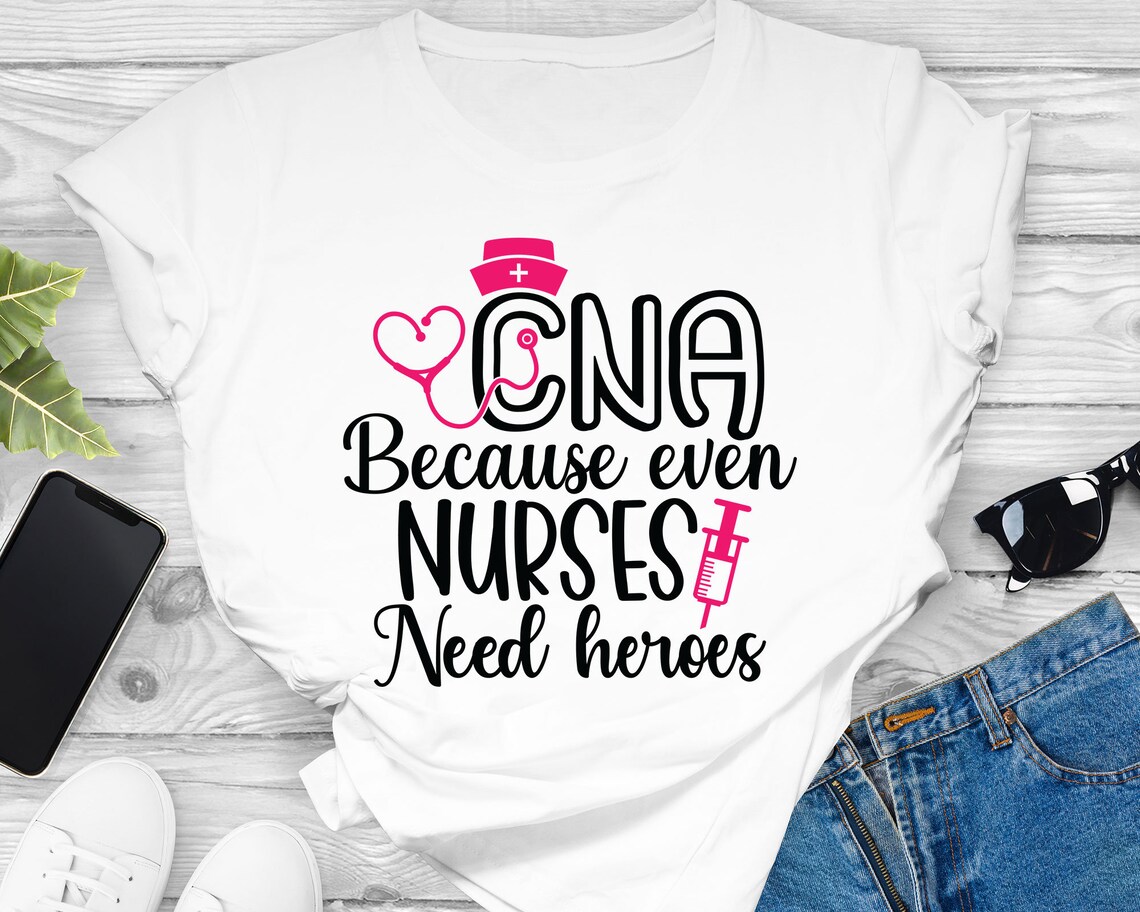 CNA Because Even Nurses Need Heroes Svg, Cna SVG, Cna Gifts Svg, Nurse ...