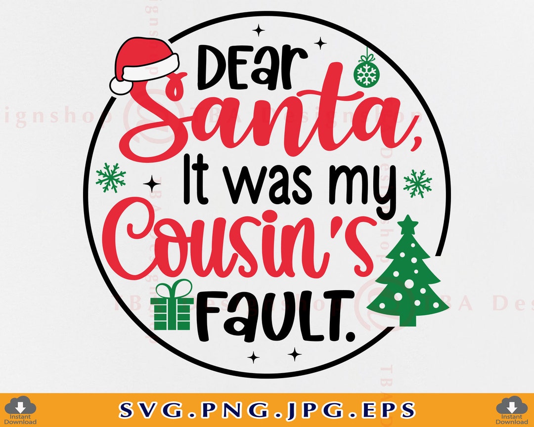 Cousins Christmas SVG, Dear Santa It Was My Cousin's Fault (cut Files ...