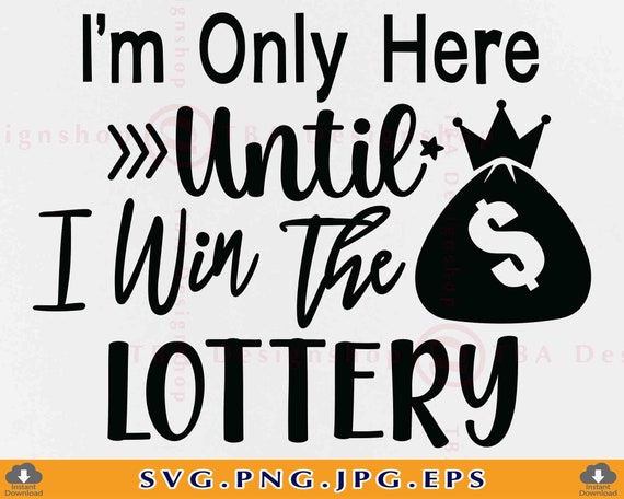I'm Only Here Until I Win the Lottery Svg Coworker | Etsy