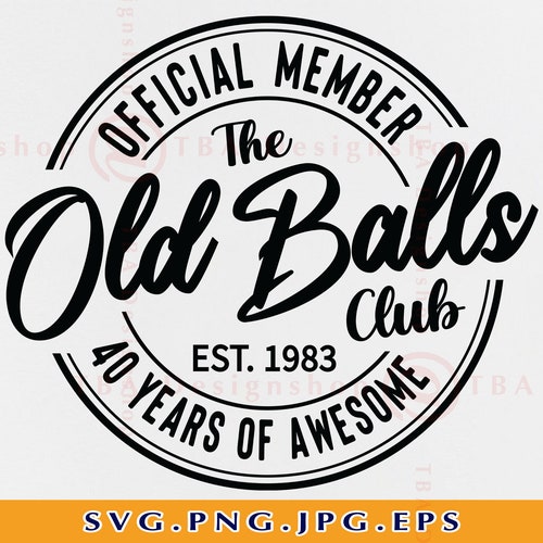 40th Birthday SVG Official Member the Old Balls Club Est - Etsy