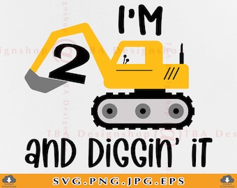 2 Digging It Png, Construction 2nd Birthday PNG, I'm 2 and Digging It ...