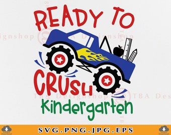 Ready to Crush Kindergarten Monster Truck Svg, Back to School Svg ...