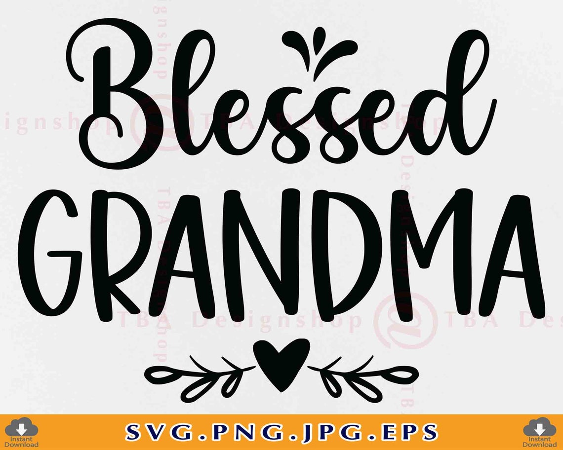 Blessed Grandma SVG Grandma Gift SVG Grandma Quote Saying | Etsy