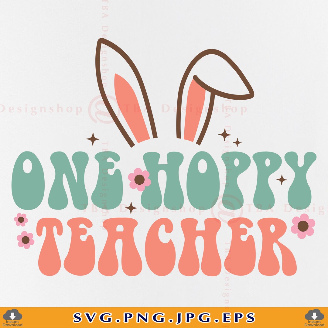 One Hoppy Teacher Svg, Teacher Easter SVG, Retro Easter Bunny SVG ...