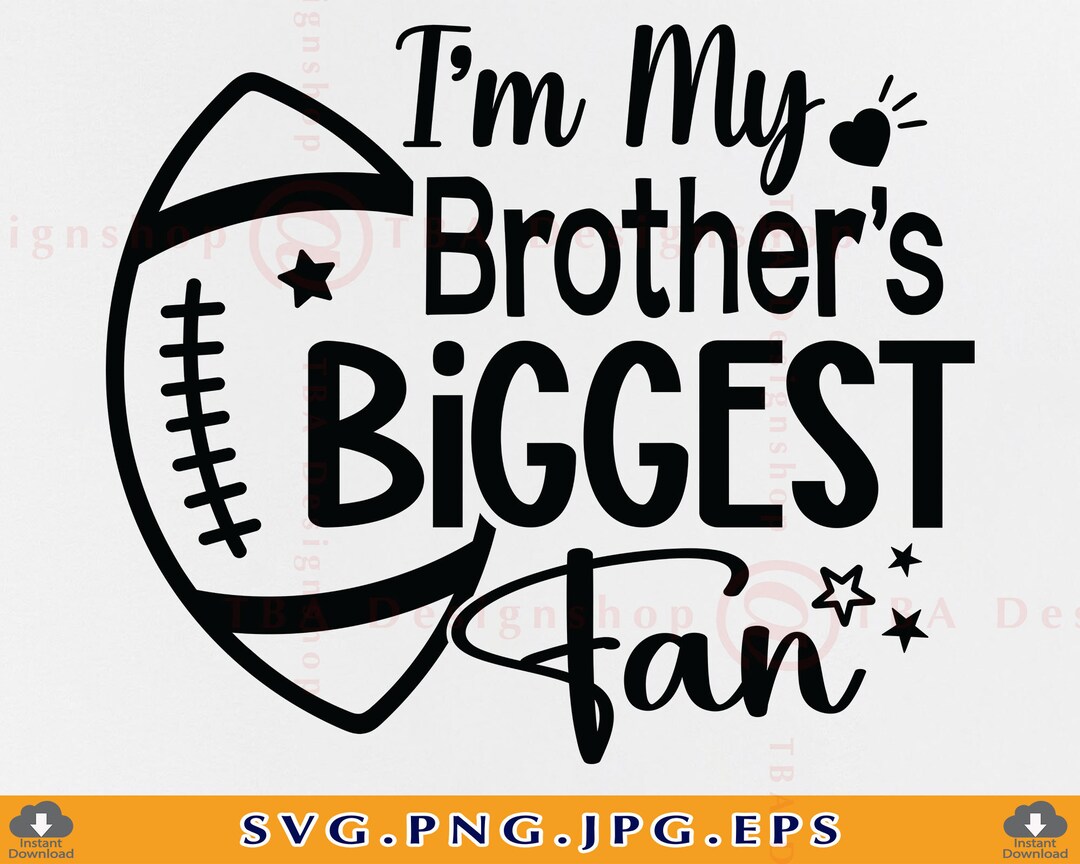 Football Brother SVG, I’m My Brother’s Biggest Fan Svg, Football Sister ...