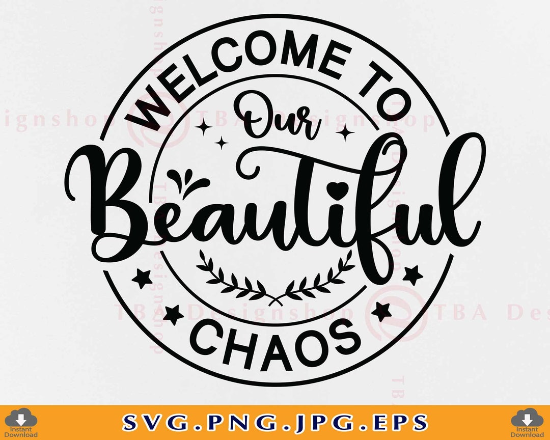 Welcome to Our Beautiful Chaos SVG, Farmhouse Sign (digital Download ...