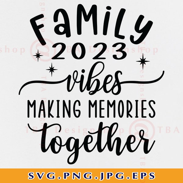 Family 2023 Vibes Making Memories Together Svg - Etsy