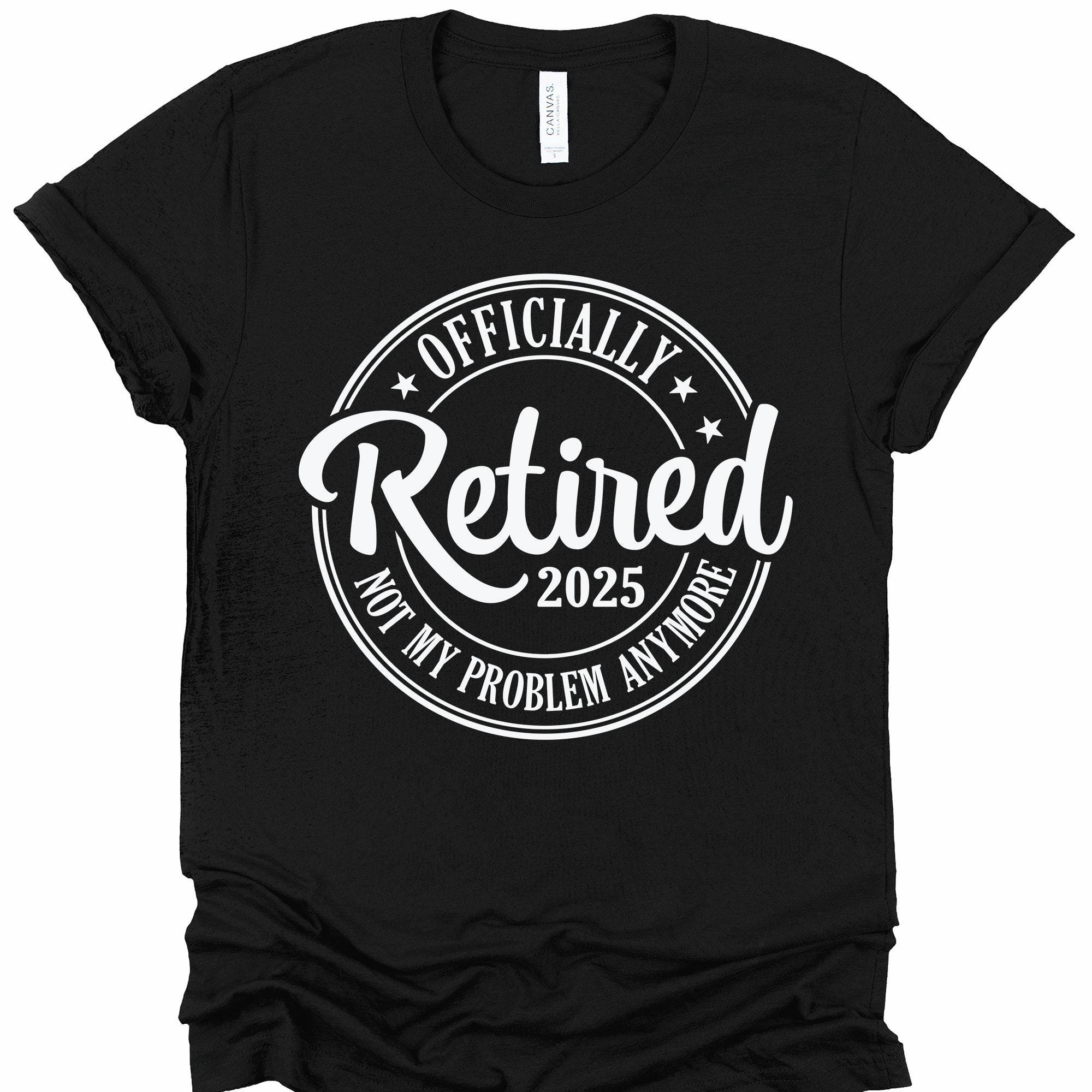 Officially Retired 2025 SVG, Funny Retirement Gift (digital Files ...
