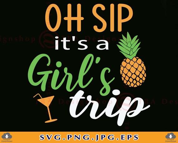 Oh Sip It's a Girl's Trip Svg Vacation Girls Svg - Etsy
