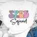 Sped Squad SVG, Sped Teacher Gift SVG, Special Education Teacher Shirt ...