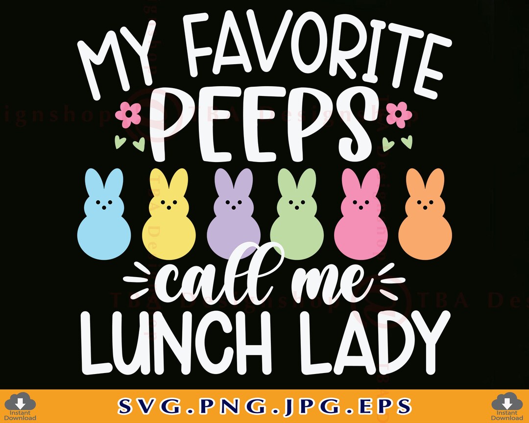 Easter Lunch Lady SVG, My Favorite Peeps Call Me Lunch Lady, Lunch Lady ...