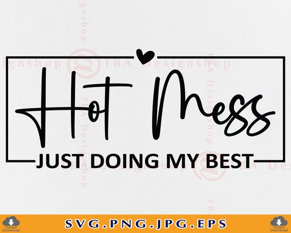 Hot Mess Just Doing My Best Svg Mom Svg Sayings Mom Quotes Etsy Uk