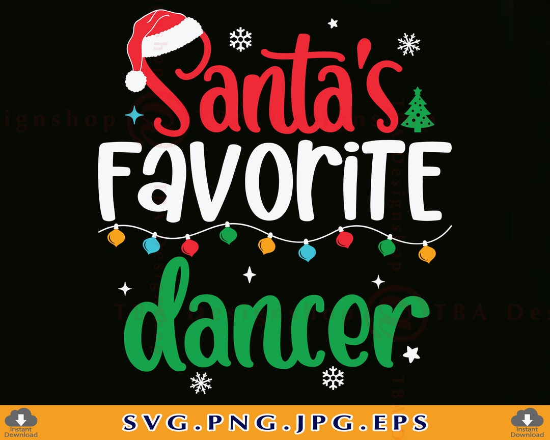 Santa's Favorite Dancer SVG PNG, Funny Dancer Christmas Shirt SVG ...