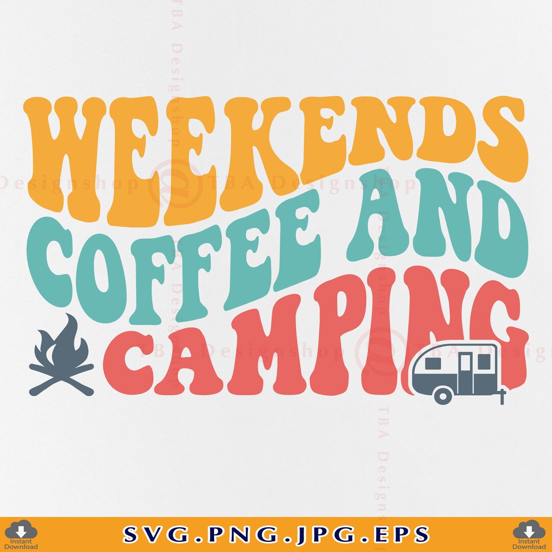 Weekends Coffee and Camping SVG, Camping Life SVG, Funny Camping Shirt ...