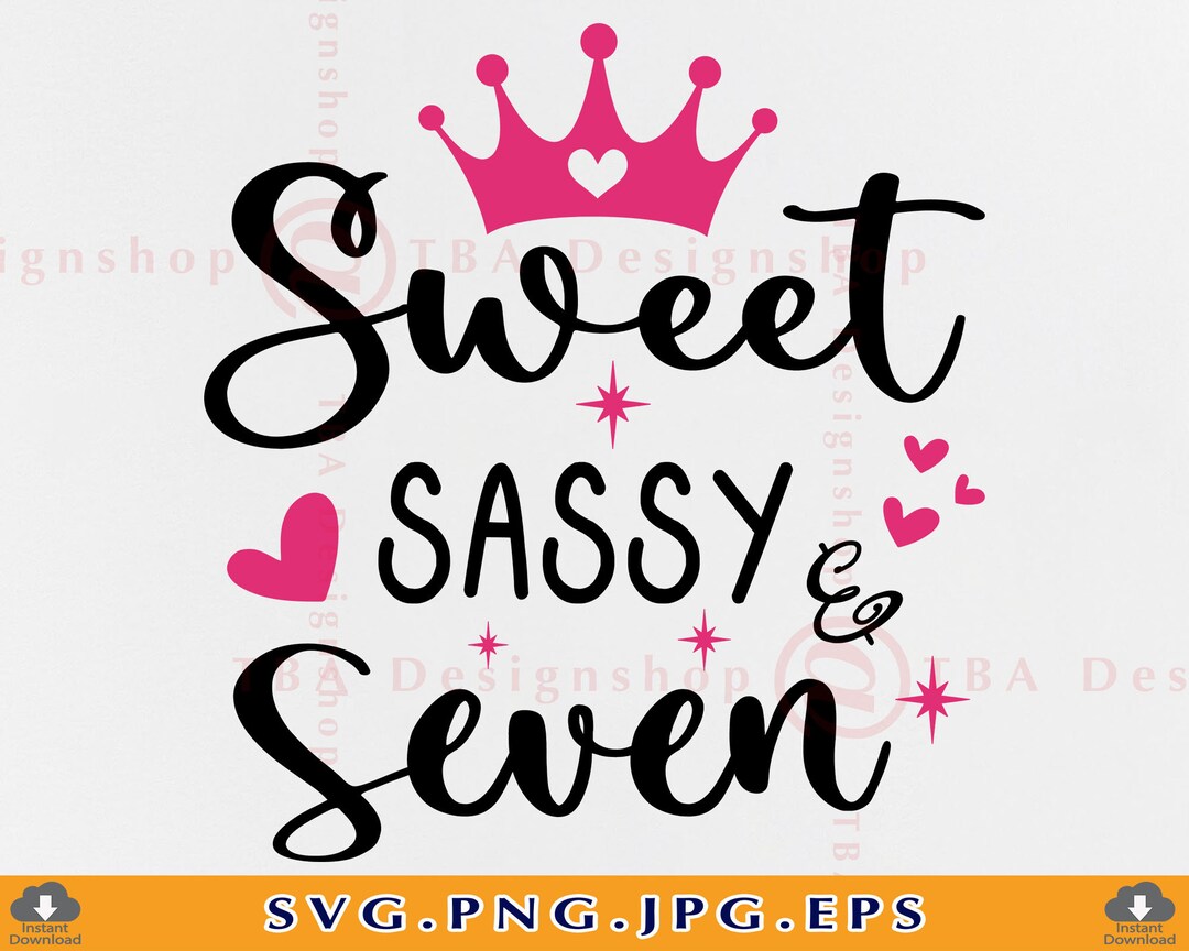 Sweet and Sassy Seven SVG, 7th Birthday SVG, 7th Birthday Gifts Svg, 7 ...