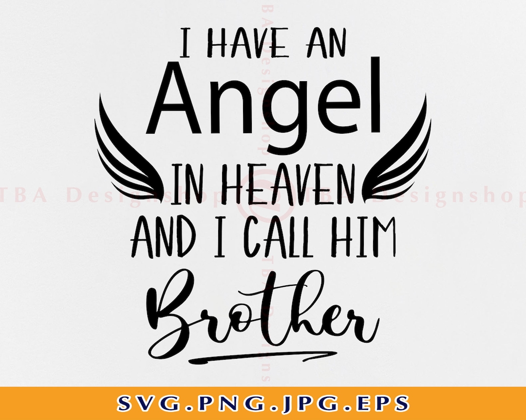 I Have an Angel in Heaven I Call Him Brother Svg, Brother Svg, Brother ...