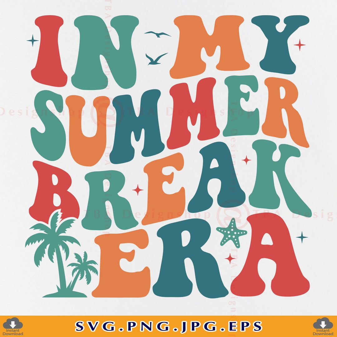 In My Summer Break Era SVG, Teacher Summer Gift Shirt SVG, Last Day of ...