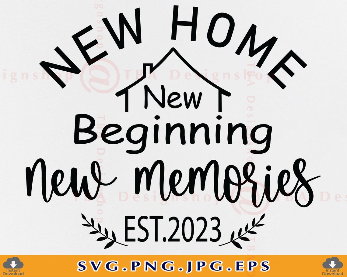 New Home New Beginning New Memories Est 2023 SVG New Home - Etsy