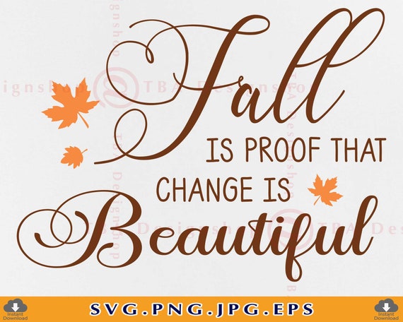 Fall is Proof That Change is Beautiful Svg Fall Sayings SVG - Etsy