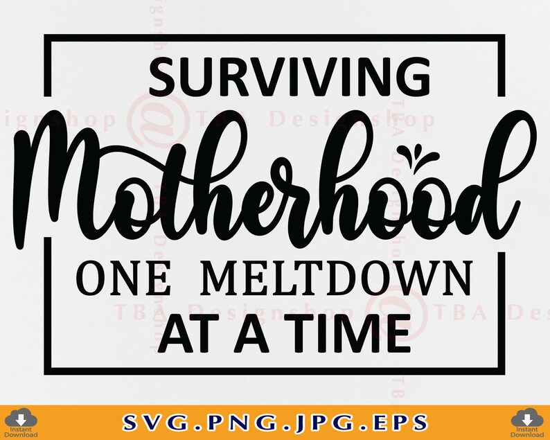 Embellishments Surviving motherhood one meltdown at a time svg,mother's ...
