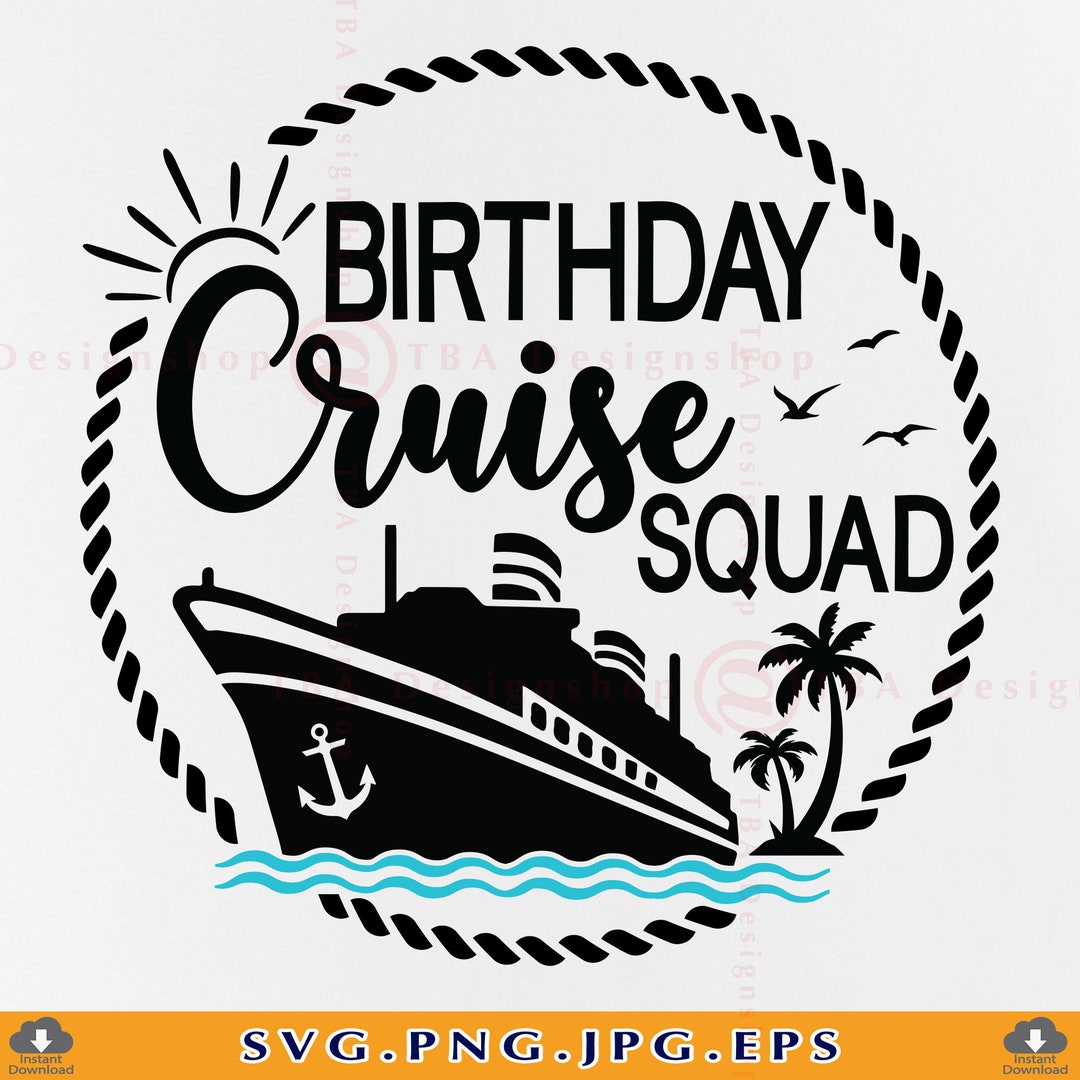 Birthday Cruise Squad SVG, Family Matching Cruise Shirts, Birthday ...