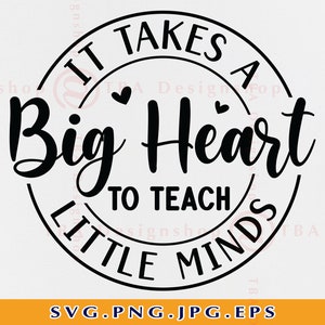 Teacher SVG, It Takes a Big Heart to Teach Little Minds SVG, Teacher ...