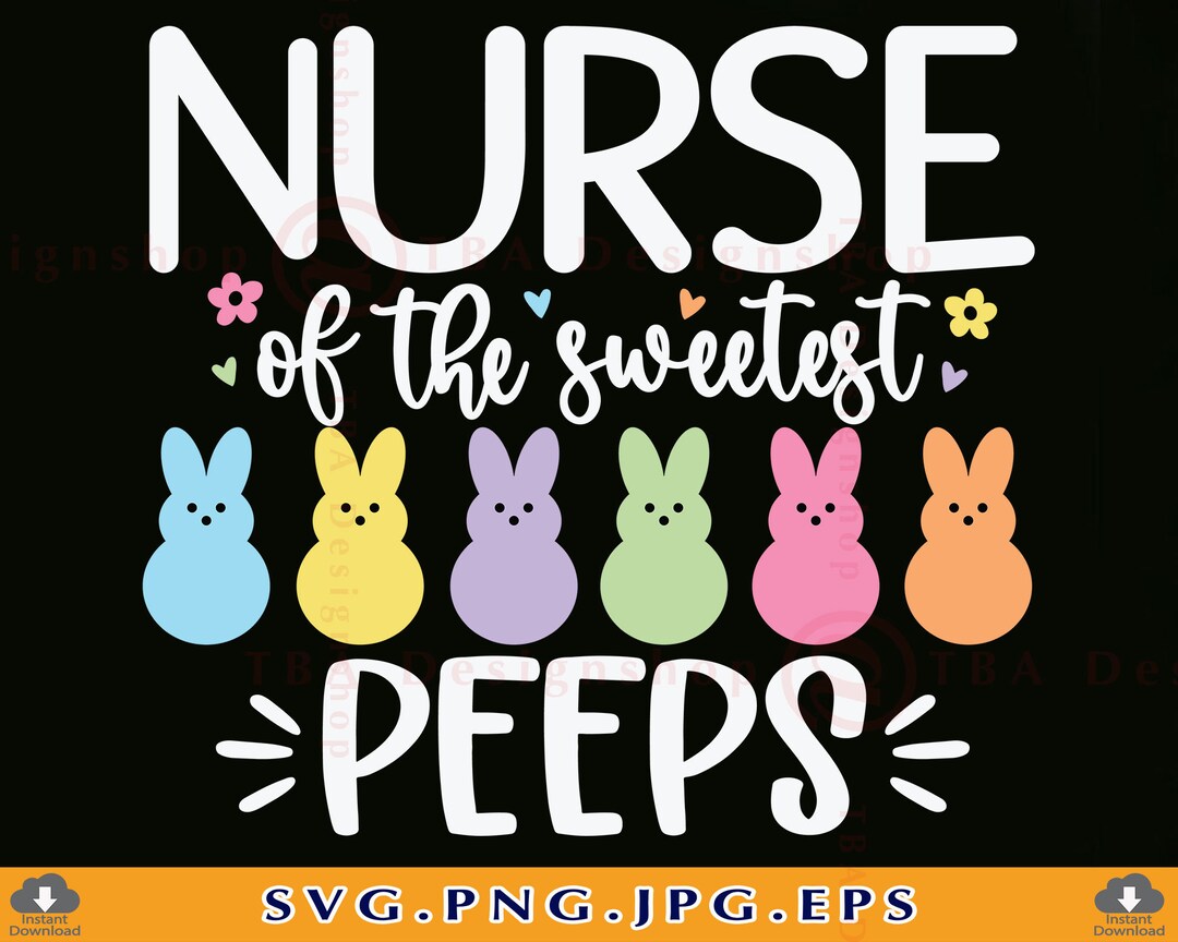 Easter Nurse SVG, Nurse of the Sweetest Peeps Svg, Nurse Easter Shirt ...