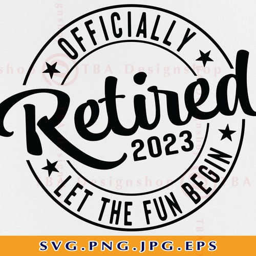 Officially Retired Let the Fun Begin SVG Retired Gift Svg - Etsy Australia