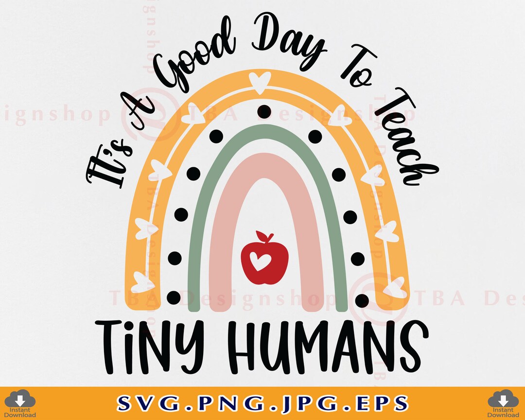 It's A Good Day to Teach Tiny Humans Svg, Teacher Gift SVG, Funny ...
