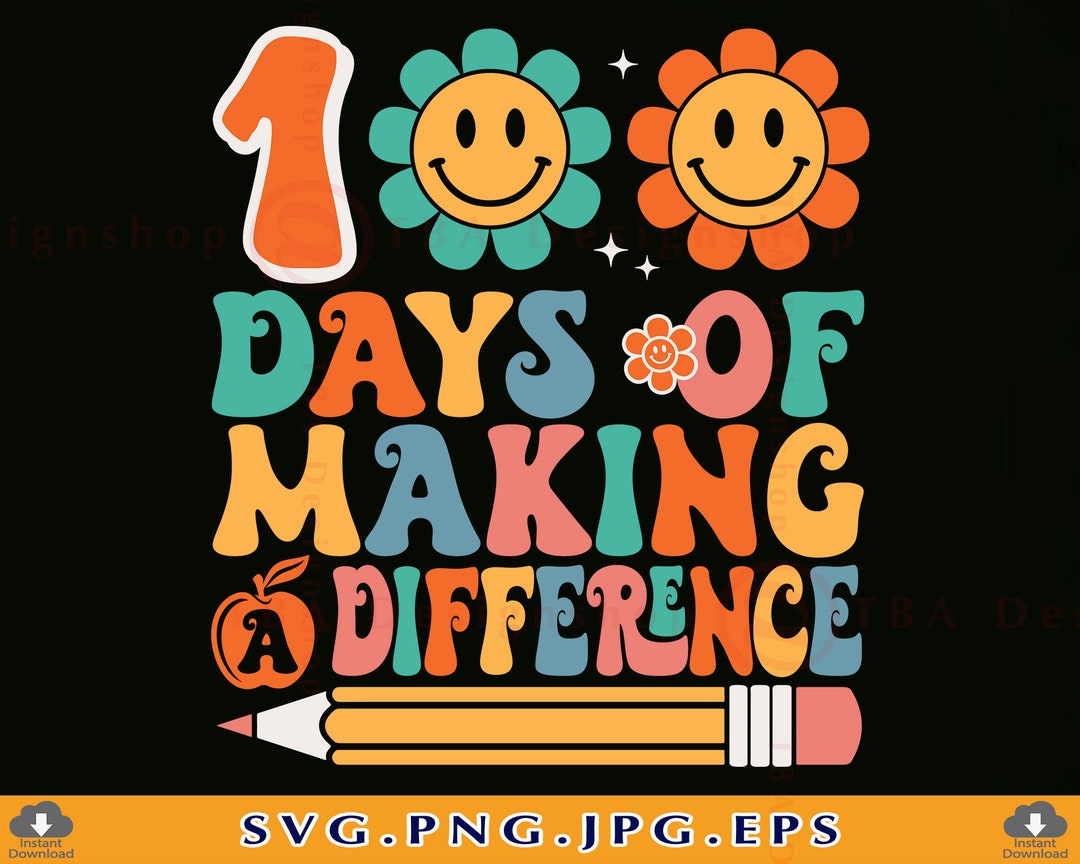 100 Days of Making A Difference SVG, 100 Days of School SVG, 100th Day ...