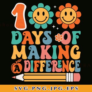 100 Days of Making A Difference SVG, 100 Days of School SVG, 100th Day ...
