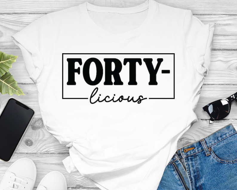 Forty-licious SVG 40th Birthday Shirt SVG 40 Birthday SVG - Etsy Australia