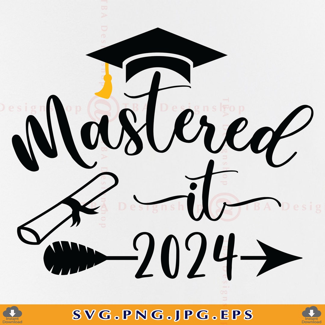 Mastered It 2024 SVG, Graduation 2024 SVG, Class of 2024 Svg, Masters ...