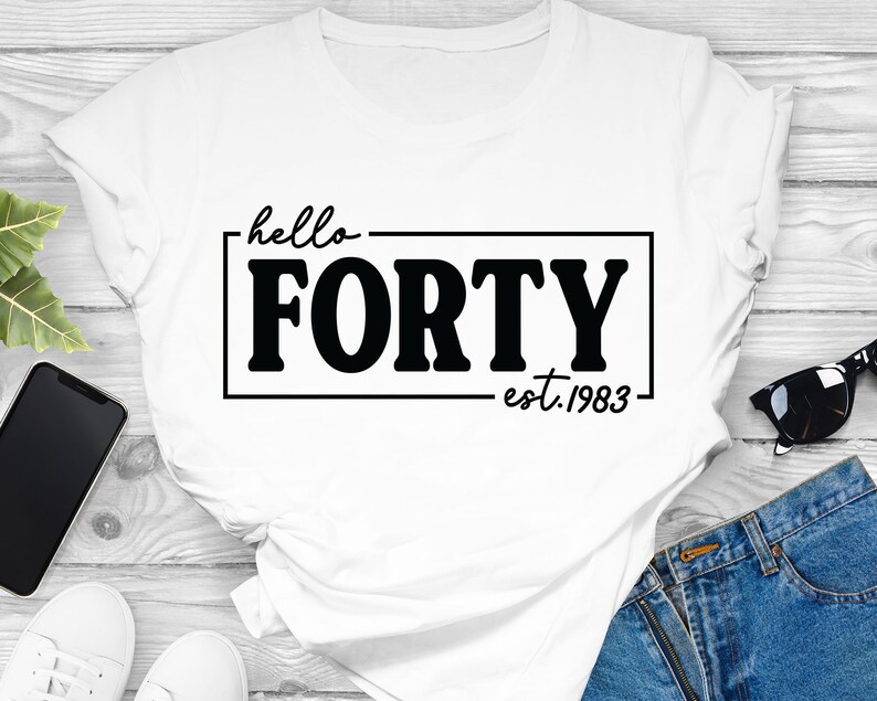 Hello Forty SVG 40th Birthday SVG 40 Birthday Shirt SVG - Etsy