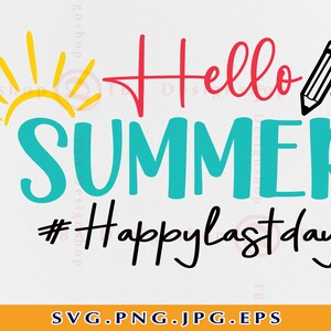 Hello Summer Happy Last Day of School SVG, Teacher Gift SVG, Funny ...